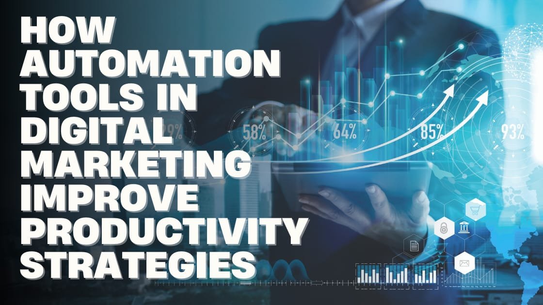 How Automation Tools in Digital Marketing Improve Productivity